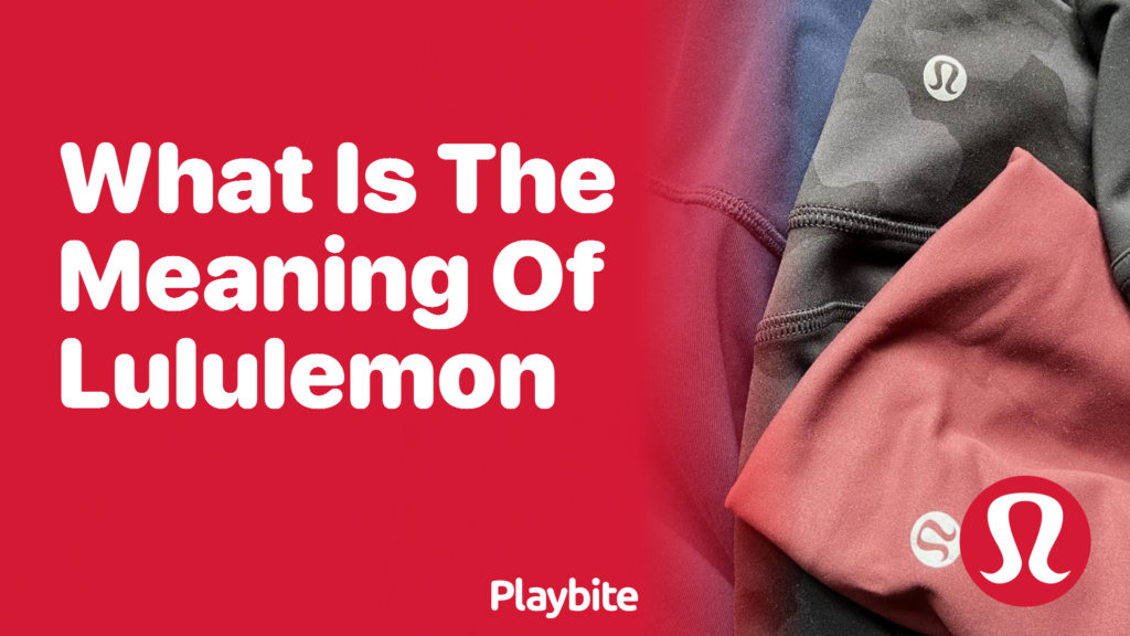 What Is the Meaning of Lululemon? Unwrapping the Brand Name - Playbite