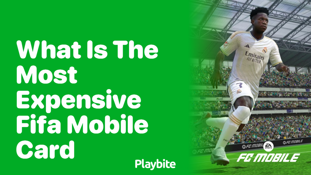 What Is the Most Expensive FIFA Mobile Card? - Playbite