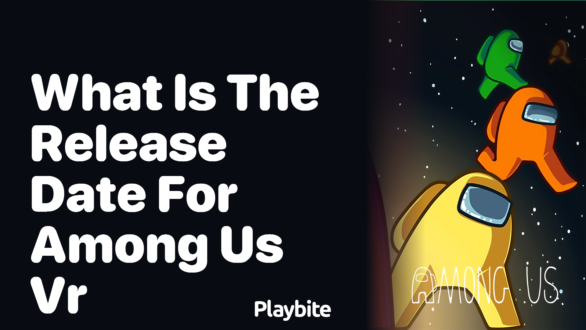 What Is the Release Date for Among Us VR? - Playbite