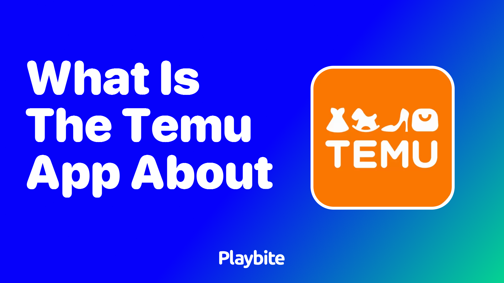 What Is the Temu App About? Dive Into the World of Temu! - Playbite