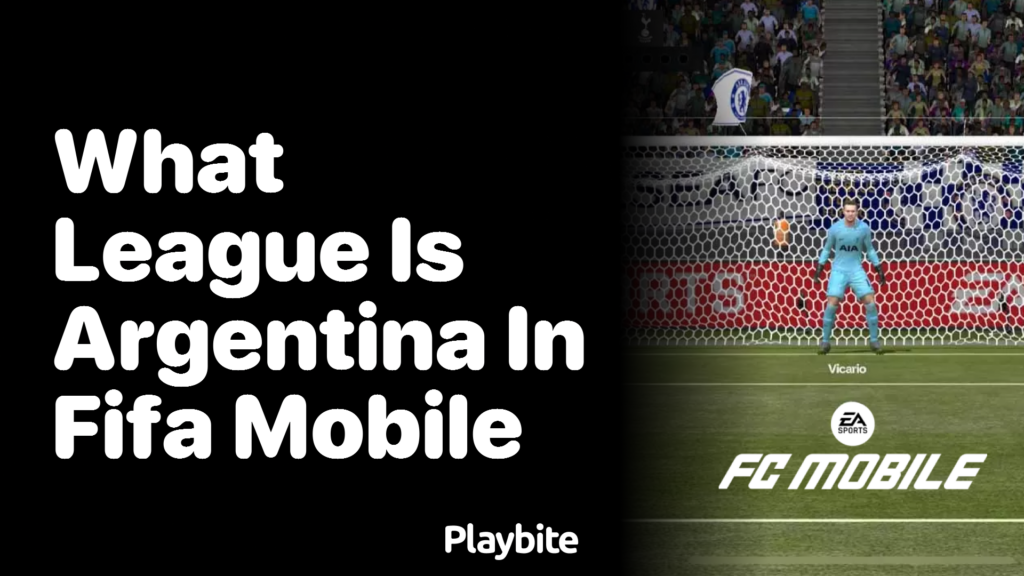 What League does Argentina Belong to in EA Sports FC Mobile? - Playbite