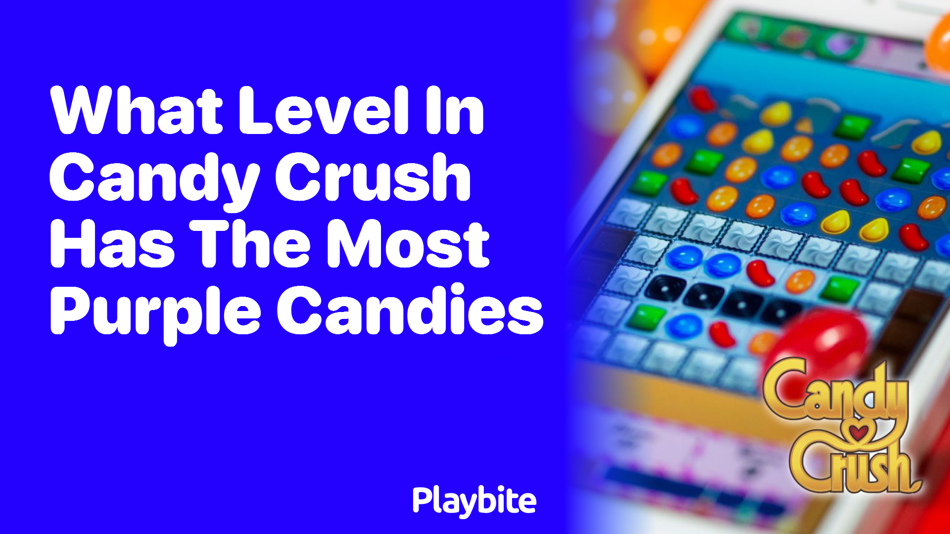 What Level in Candy Crush Has the Most Purple Candies? - Playbite