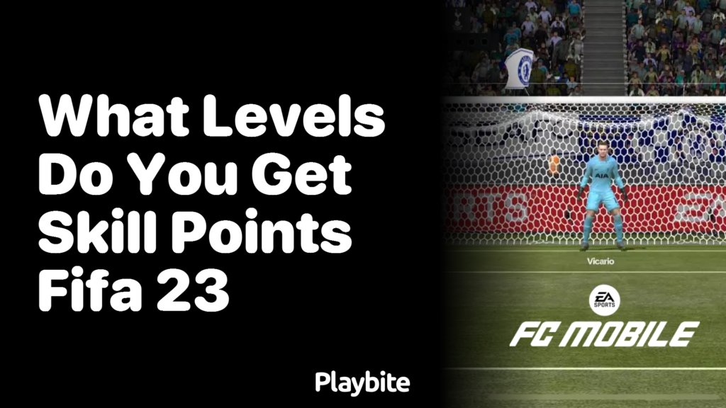 What Levels Do You Get Skill Points in FIFA 23? - Playbite