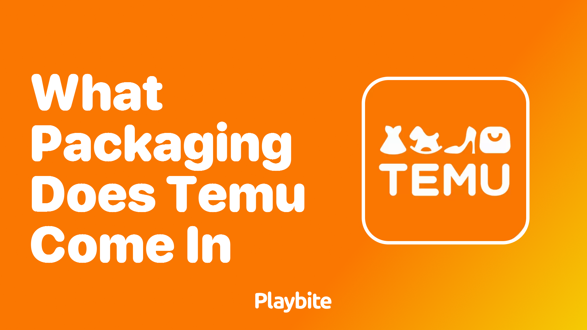 What Packaging Does Temu Use for Deliveries? - Playbite