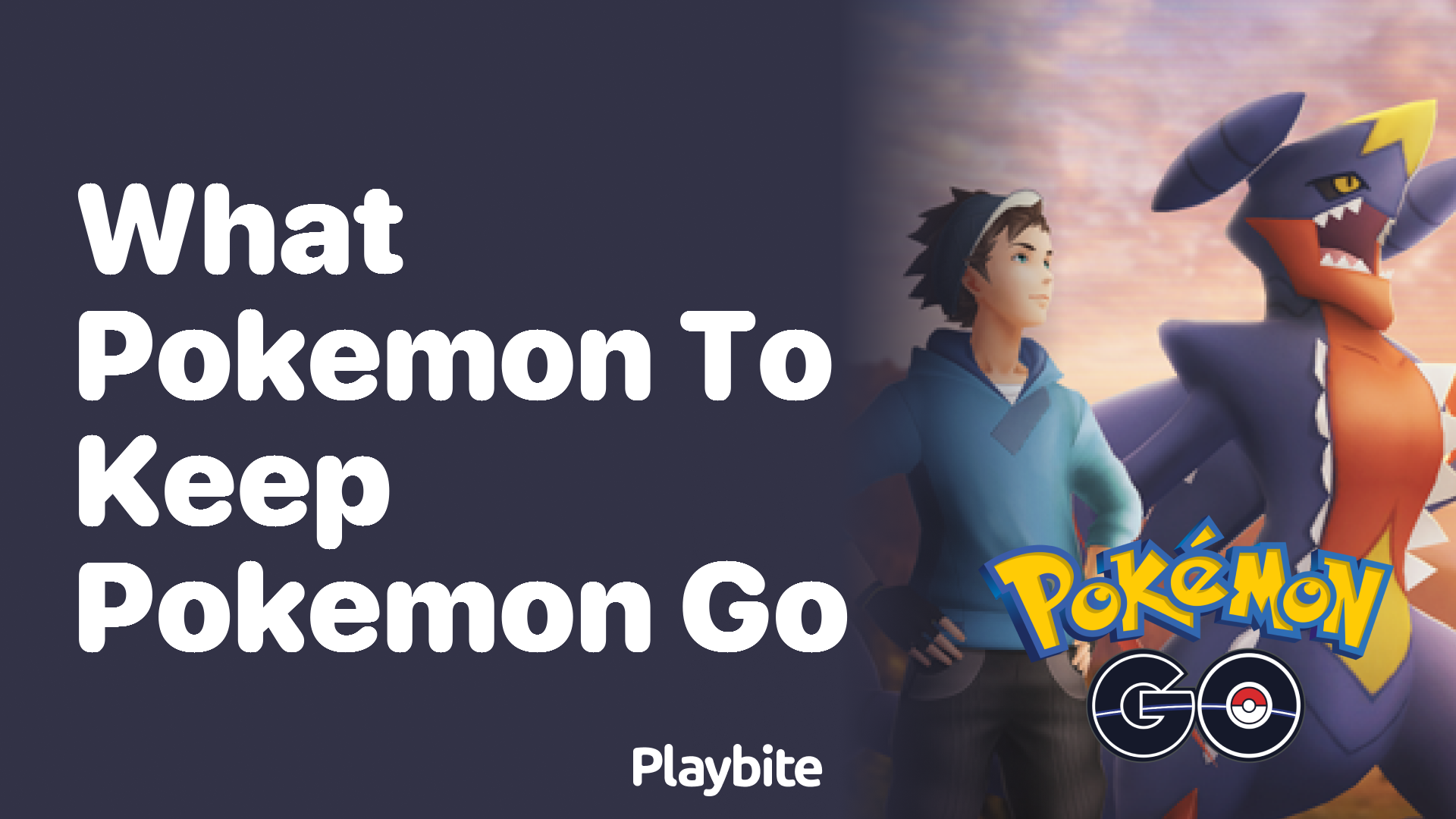 What Pokemon Should You Keep in Pokemon GO? - Playbite