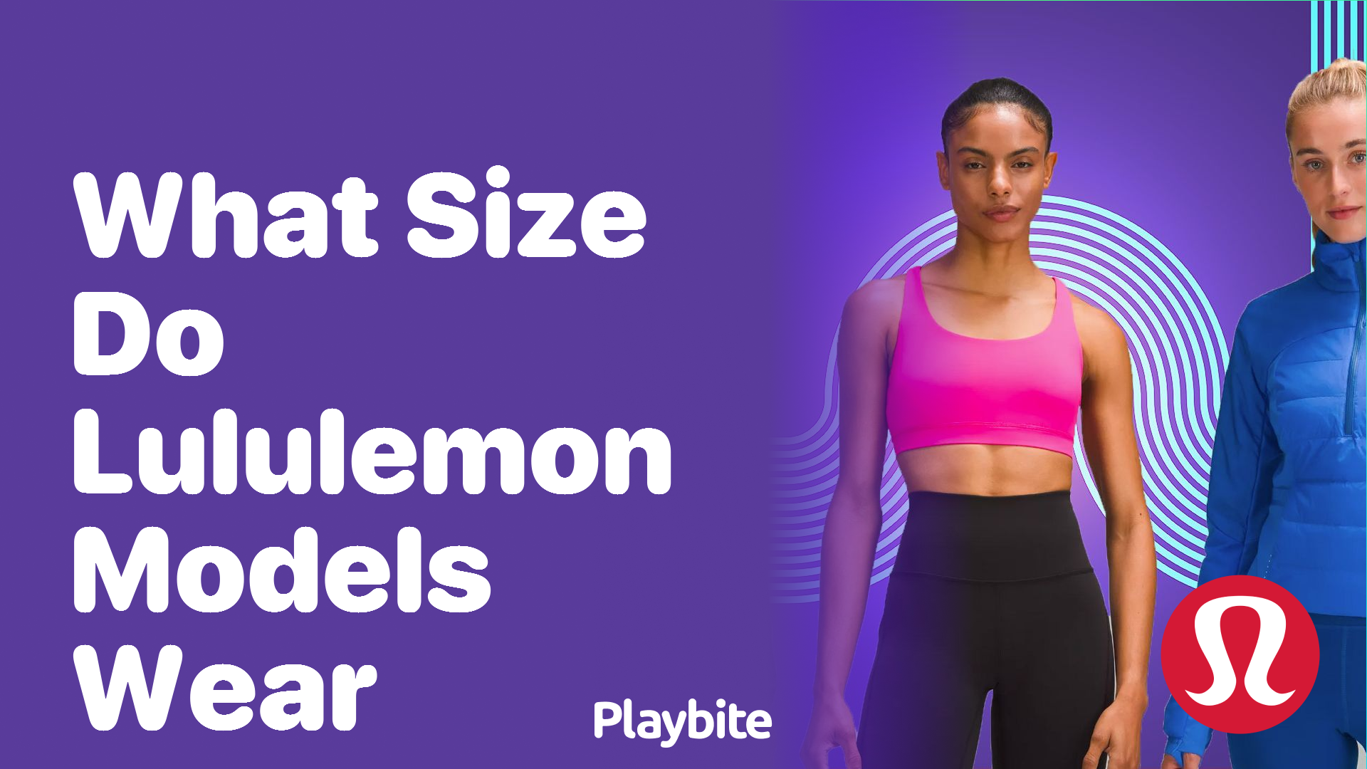 What Size Do Lululemon Models Wear? Unveiling the Mystery - Playbite