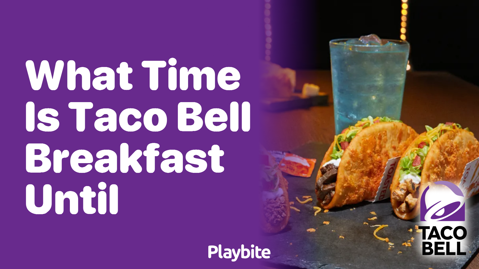 What Time Does Taco Bell Serve Breakfast Until? - Playbite