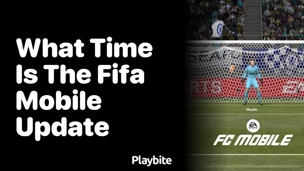 What Time Is the FIFA Mobile Update? Unveiling EA Sports FC Mobile's ...