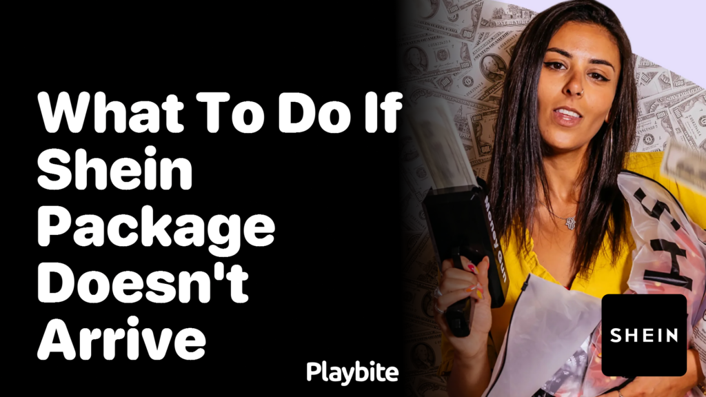 What to Do if Your SHEIN Package Doesn't Arrive - Playbite