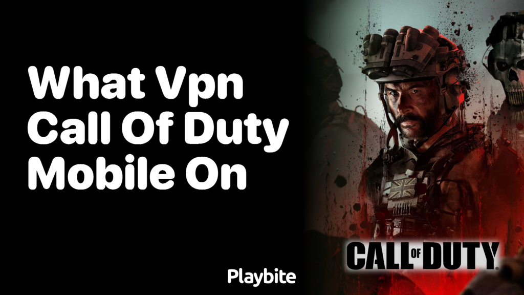 What VPN should you use for Call of Duty Mobile? - Playbite