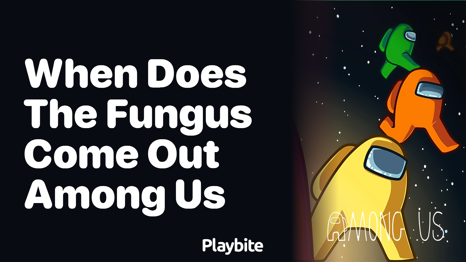 When Does the Fungus Come Out in Among Us? - Playbite