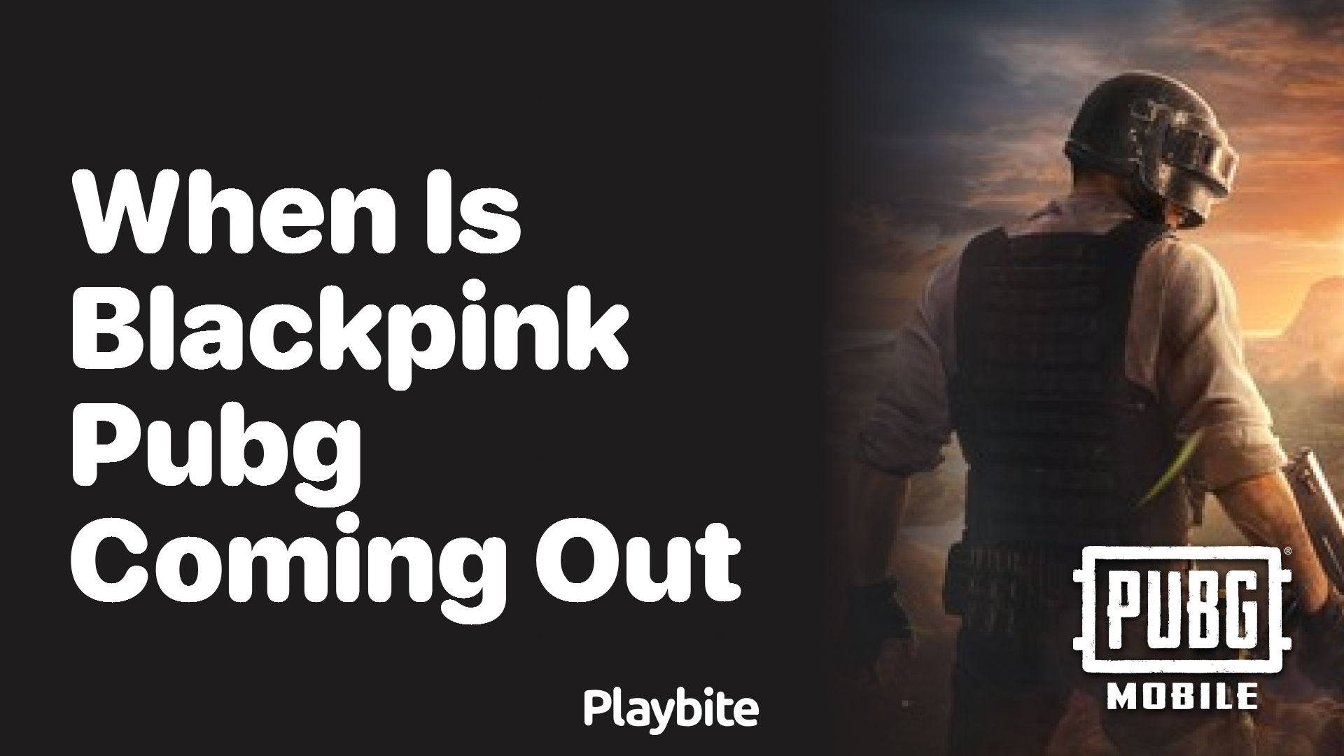 When is Blackpink PUBG Coming Out? - Playbite