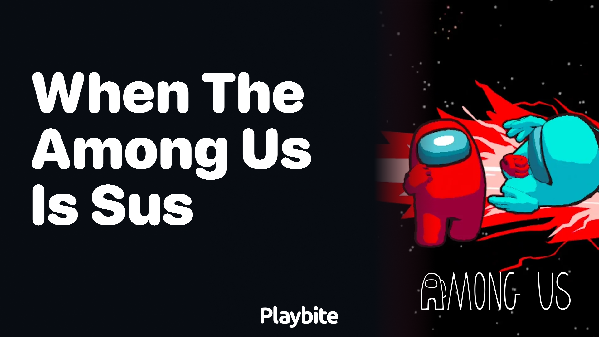 When is Among Us Sus? Unpacking the Meme and Game - Playbite