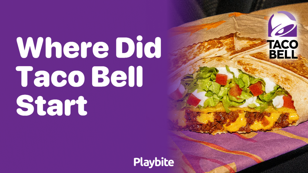 Where Did Taco Bell Begin Its Journey? - Playbite