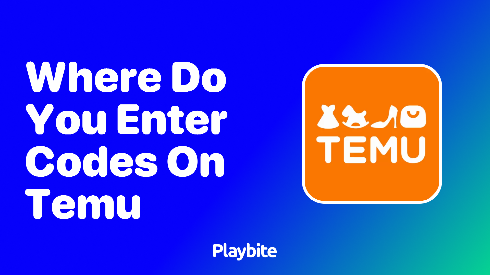 Where Do You Enter Codes on Temu? - Playbite