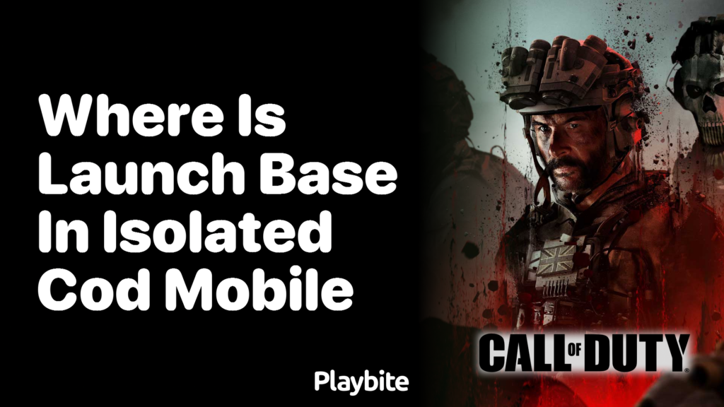 Where Is Launch Base in Isolated COD Mobile? - Playbite
