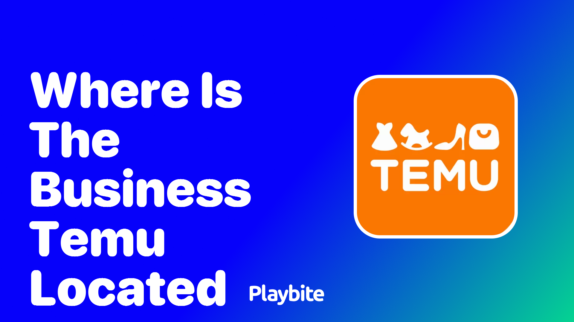 Where is the Business Temu Located? - Playbite