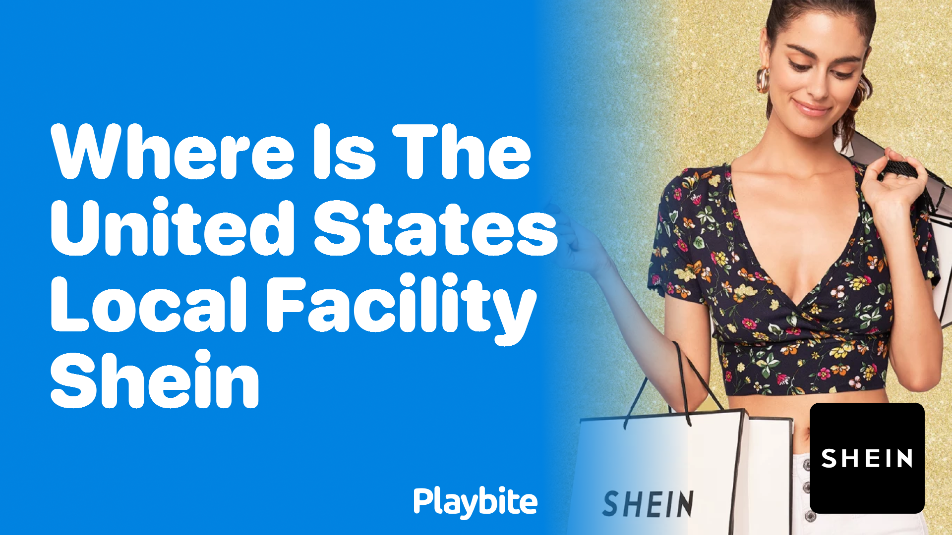 Where is the United States Local Facility for SHEIN? - Playbite