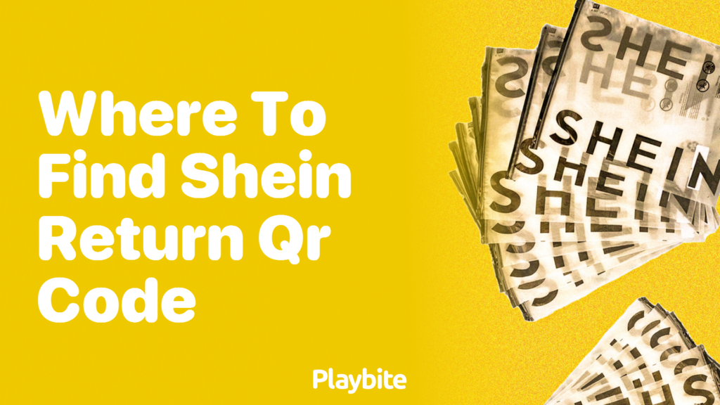 Where to Find the SHEIN Return QR Code - Playbite