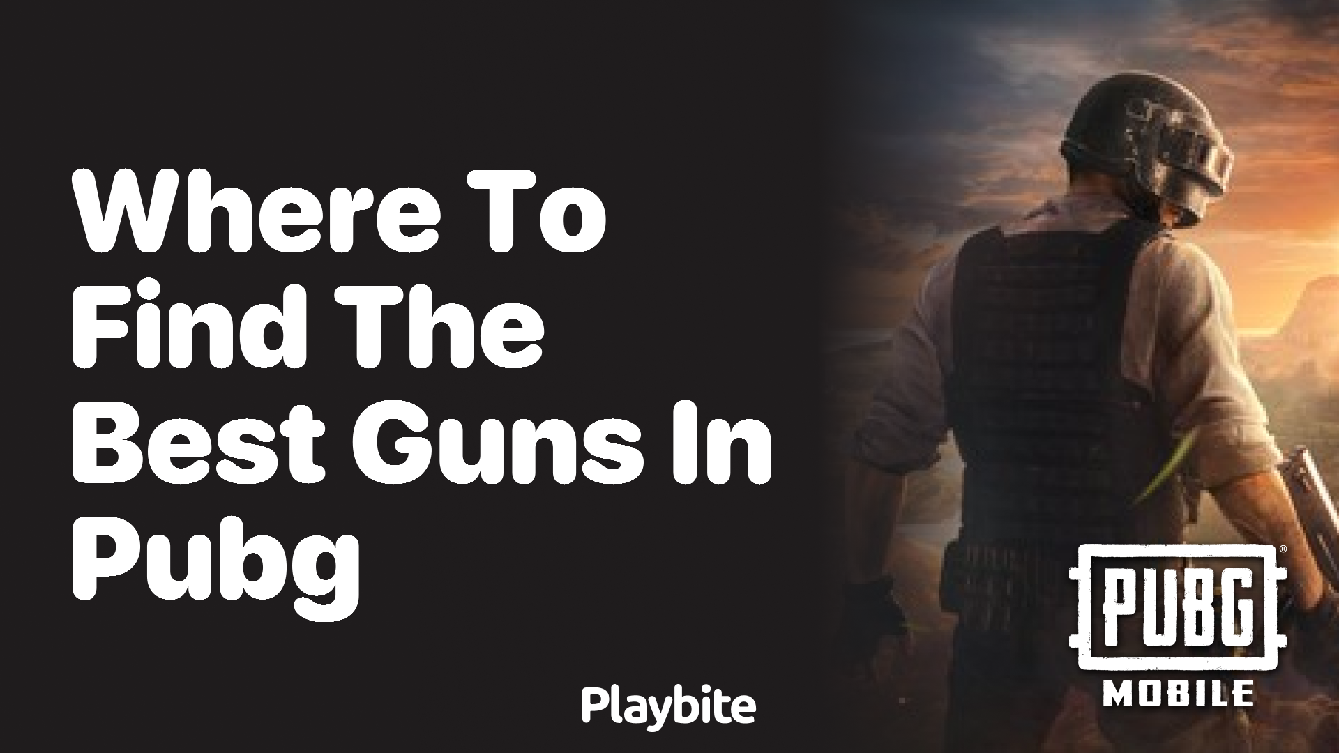 Where to Find the Best Guns in PUBG Mobile - Playbite