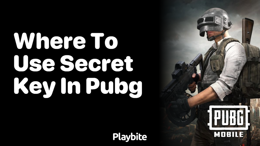 Where to Use the Secret Key in PUBG Mobile? - Playbite