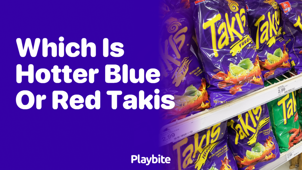 Which Is Hotter: Blue or Red Takis? - Playbite