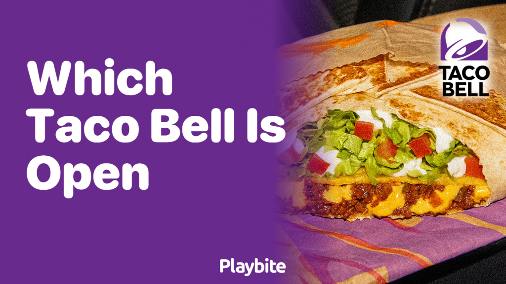 Which Taco Bell Locations Are Open Now? - Playbite