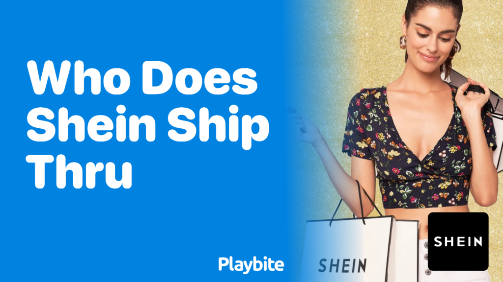Who Does SHEIN Ship Through? Understanding SHEIN's Shipping Partners - Playbite