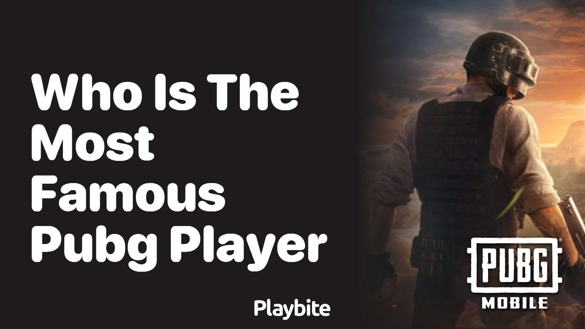 Who Is the Most Famous PUBG Player? - Playbite
