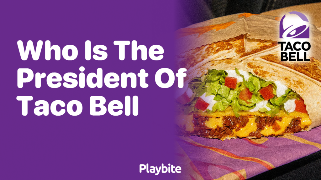 Who is the President of Taco Bell? Discover the Leader Behind Your ...