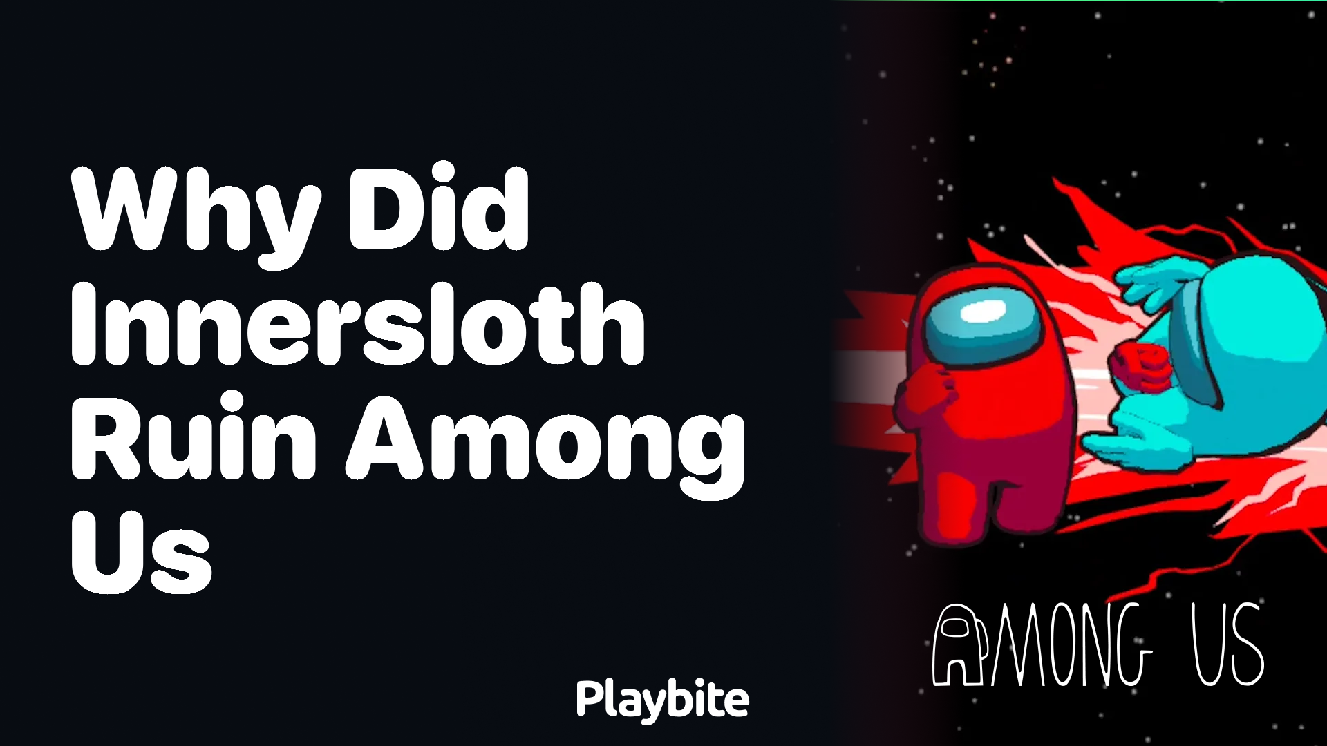 Did Innersloth Really Ruin Among Us? - Playbite