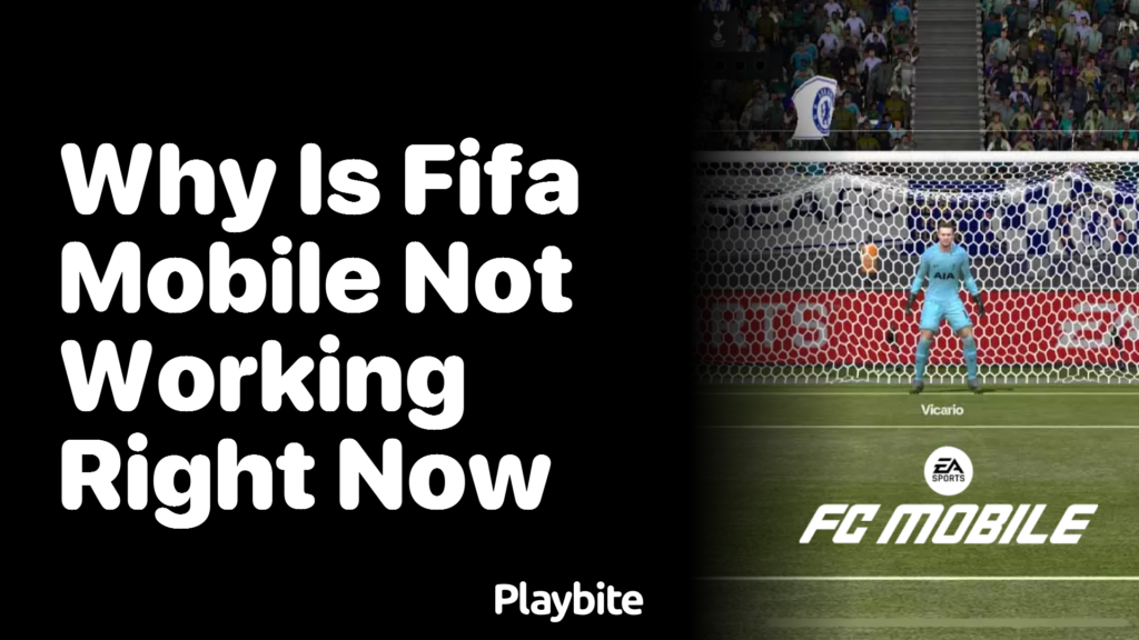 Why Is FIFA Mobile Not Working Right Now? - Playbite