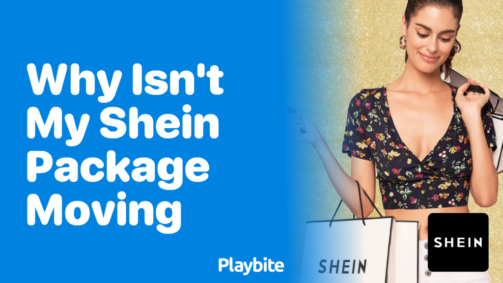 Why Isn't My SHEIN Package Moving? Unraveling Your Delivery Dilemma ...