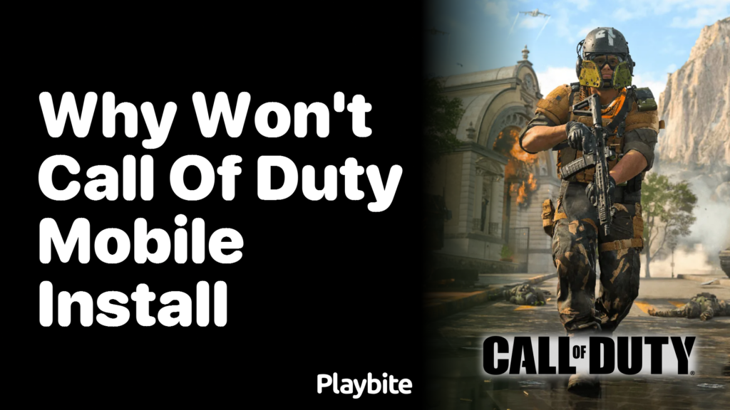Why Won't Call of Duty Mobile Install on My Device? - Playbite