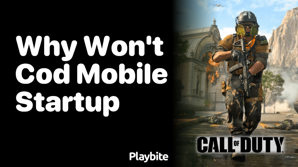 Why Won't COD Mobile Start Up? Let's Troubleshoot! - Playbite