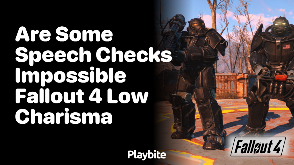 Are some speech checks impossible in Fallout 4 with low Charisma ...