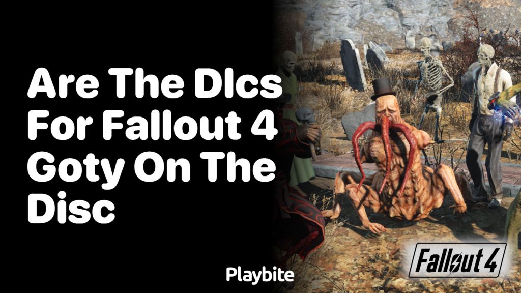 Are the DLCs for Fallout 4 GOTY on the disc? - Playbite