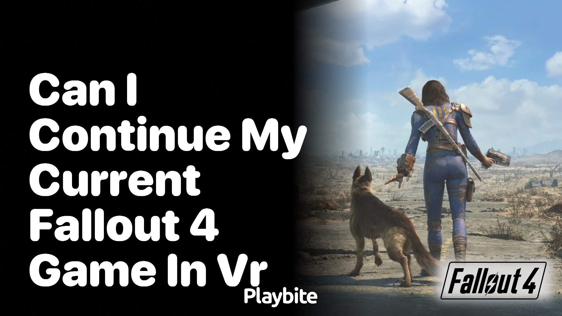 Can I continue my current Fallout 4 game in VR? - Playbite