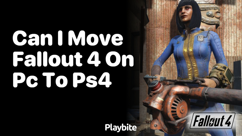 Can I move Fallout 4 from PC to PS4? - Playbite