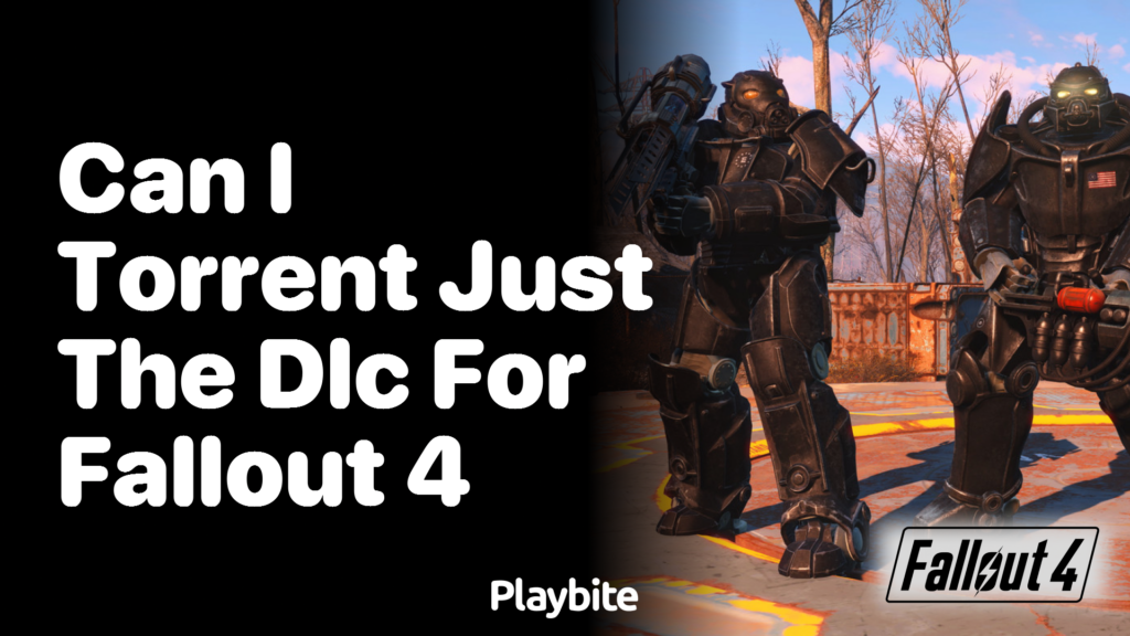 Can I Torrent Just the DLC for Fallout 4? - Playbite