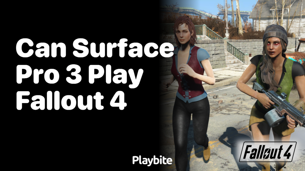 Can a Surface Pro 3 play Fallout 4? - Playbite