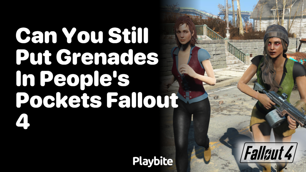 Can you still put grenades in people's pockets in Fallout 4? - Playbite