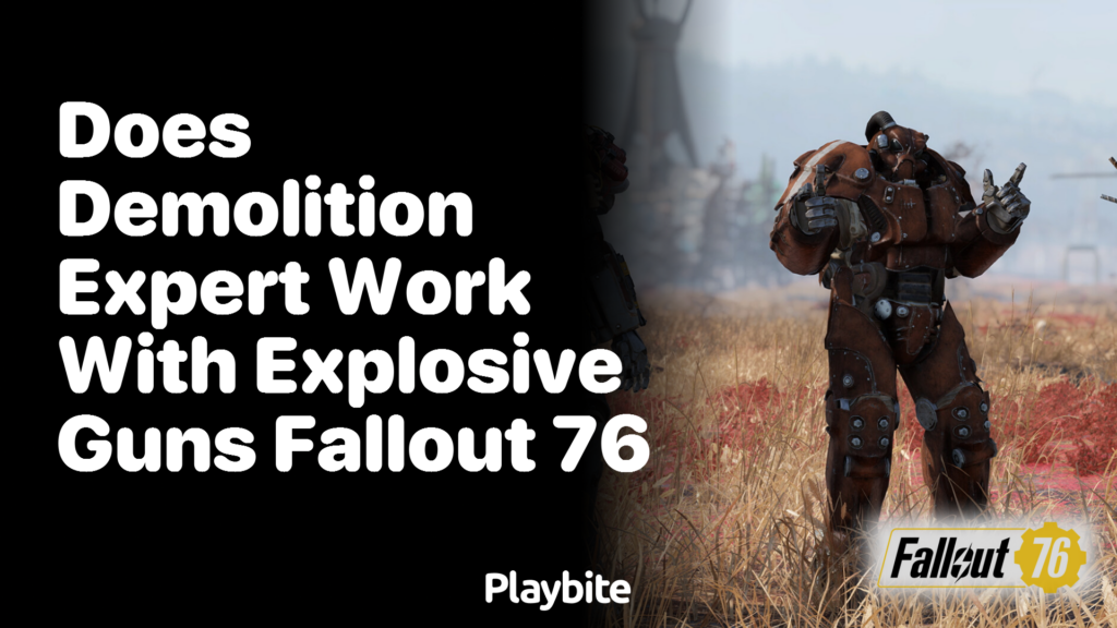Does Demolition Expert Work With Explosive Guns in Fallout 76? - Playbite