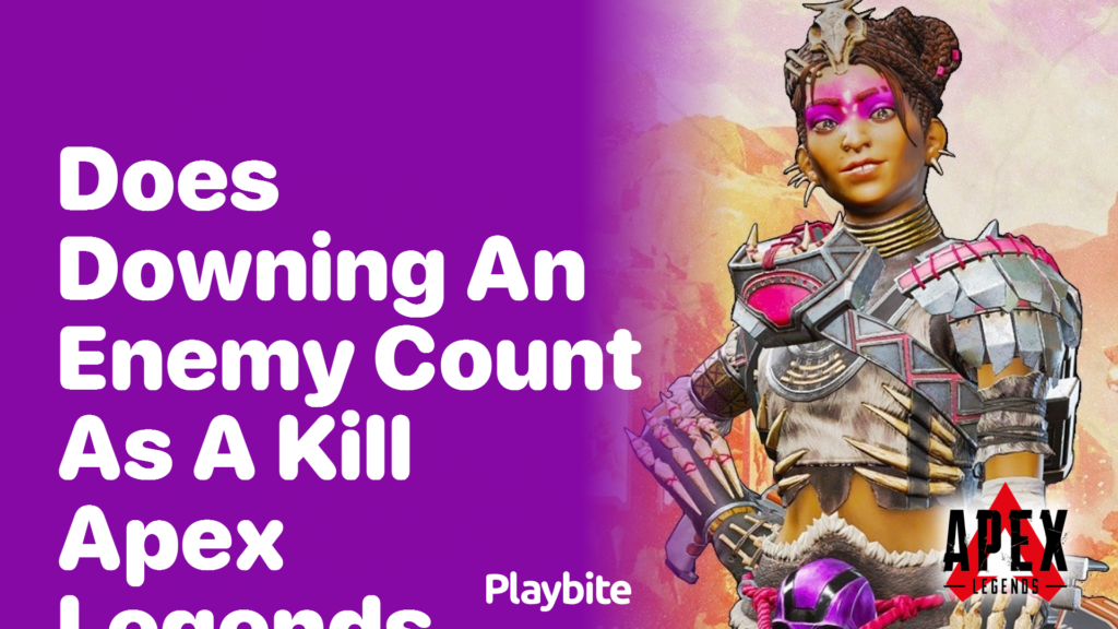 Does downing an enemy count as a kill in Apex Legends? - Playbite