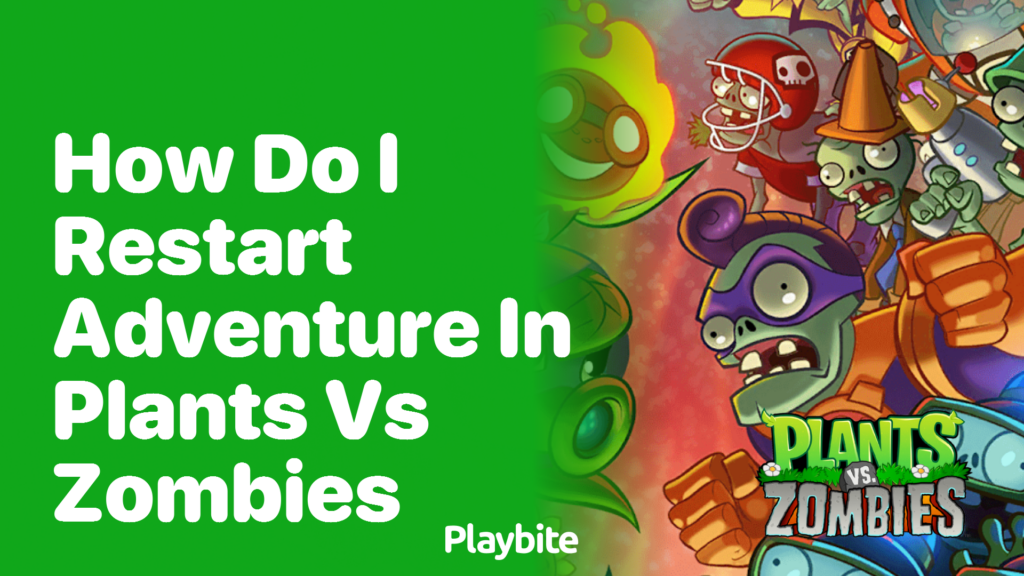 How do I restart Adventure mode in Plants vs Zombies? - Playbite