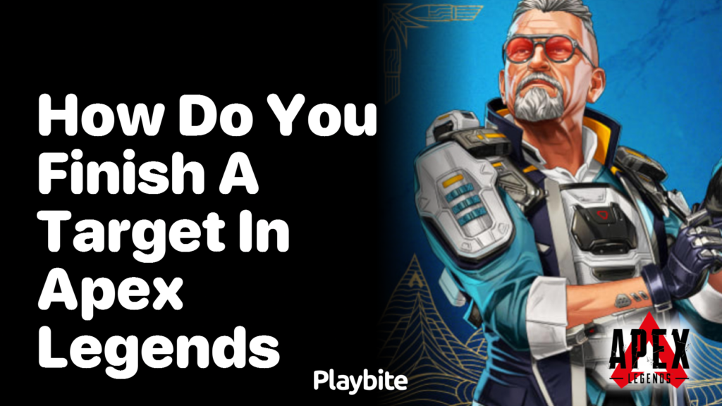 How do you finish a target in Apex Legends? - Playbite
