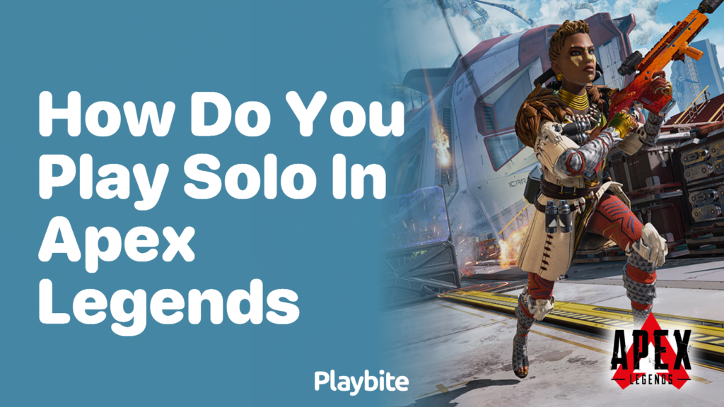 How do you play solo in Apex Legends? - Playbite