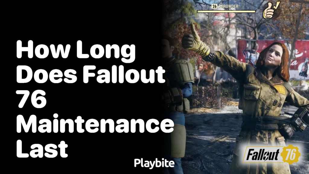 How Long Does Fallout 76 Maintenance Usually Last? - Playbite