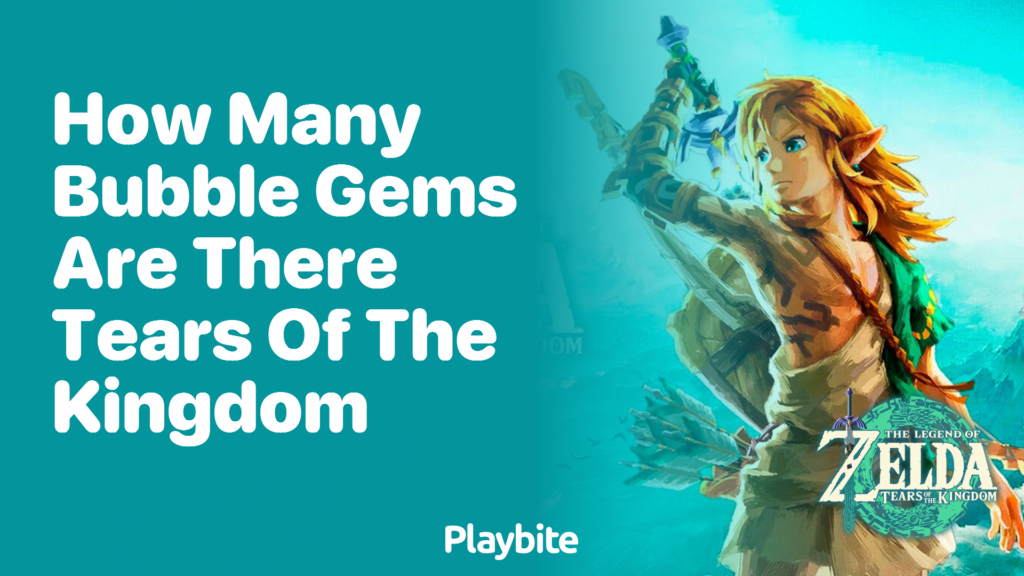 How Many Bubble Gems Are There in Tears of the Kingdom? - Playbite