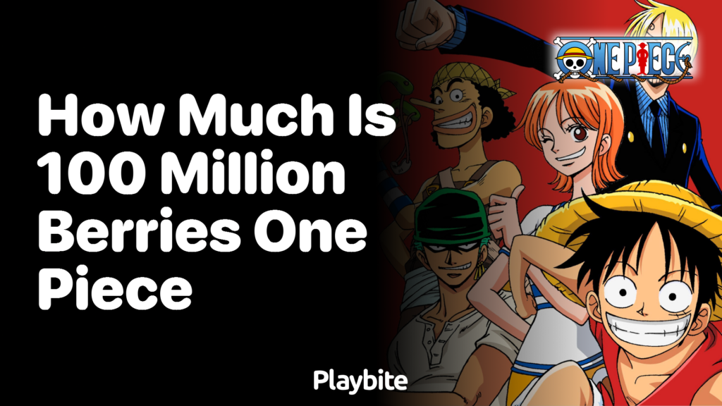 How Much Is 100 Million Berries in One Piece? - Playbite